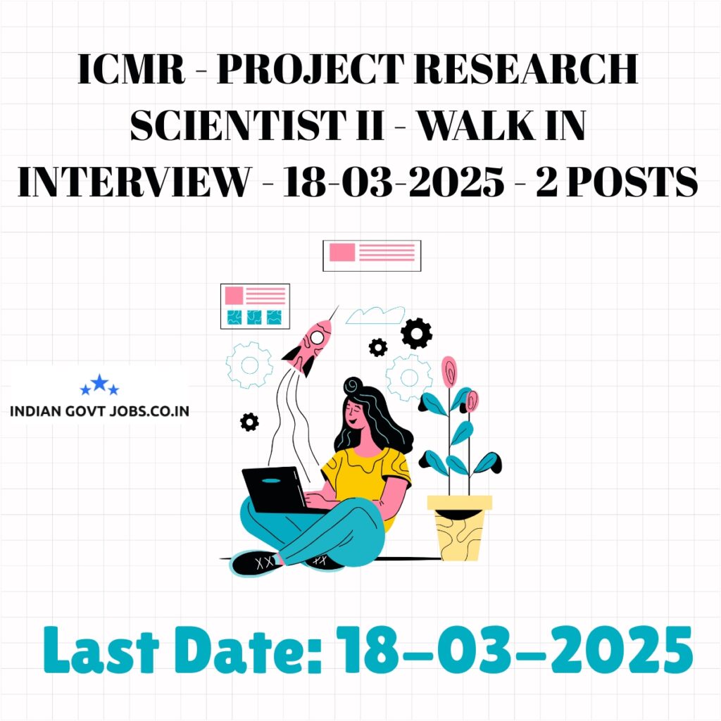 ICMR - Project Research Scientist II - Walk in Interview - 18-03-2025 ...