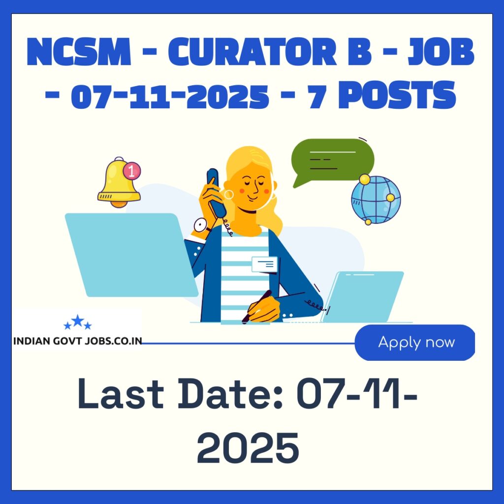 NCSM - Curator B - Job - 07-11-2025 - 7 posts - Indian Govt Jobs